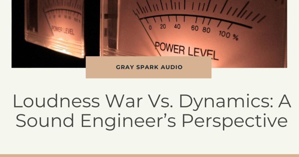 Loudness war Vs. Dynamics: A Sound Engineer's Perspective