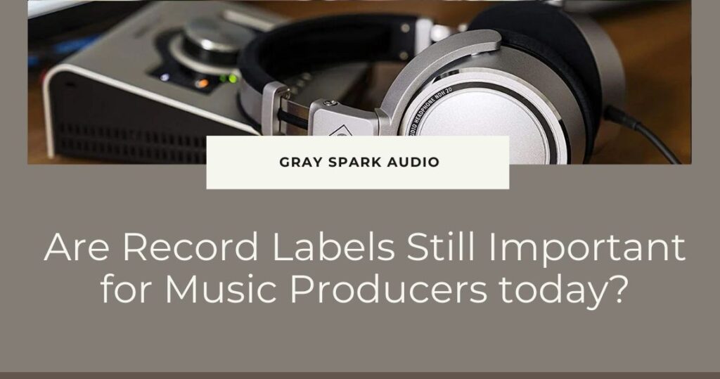 Are Record Labels Still Important for Music Producers today ...